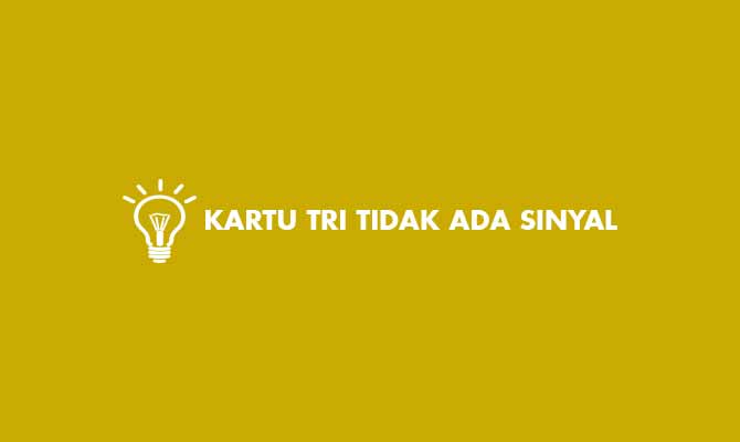Kartu Tri Tidak Ada Sinyal? Ini Penyebab & Cara Mengatasinya - Im3buzz Kartu Tri Tidak Ada Sinyal? Ini Penyebab & Cara Mengatasinya - Im3buzz
